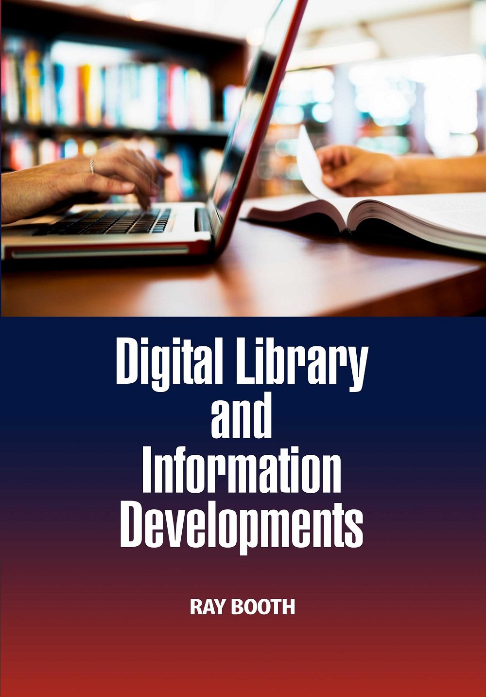 Digital Library and Information Developments by Ray Booth: Ray Booth ...