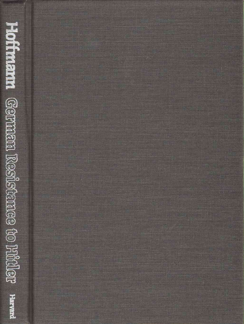 German Resistance to Hitler: Amazon.co.uk: Hoffman: 9780674350854: Books