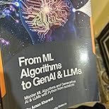 From ML Algorithms to GenAI & LLMs: Master ML Algorithms and Generative ...
