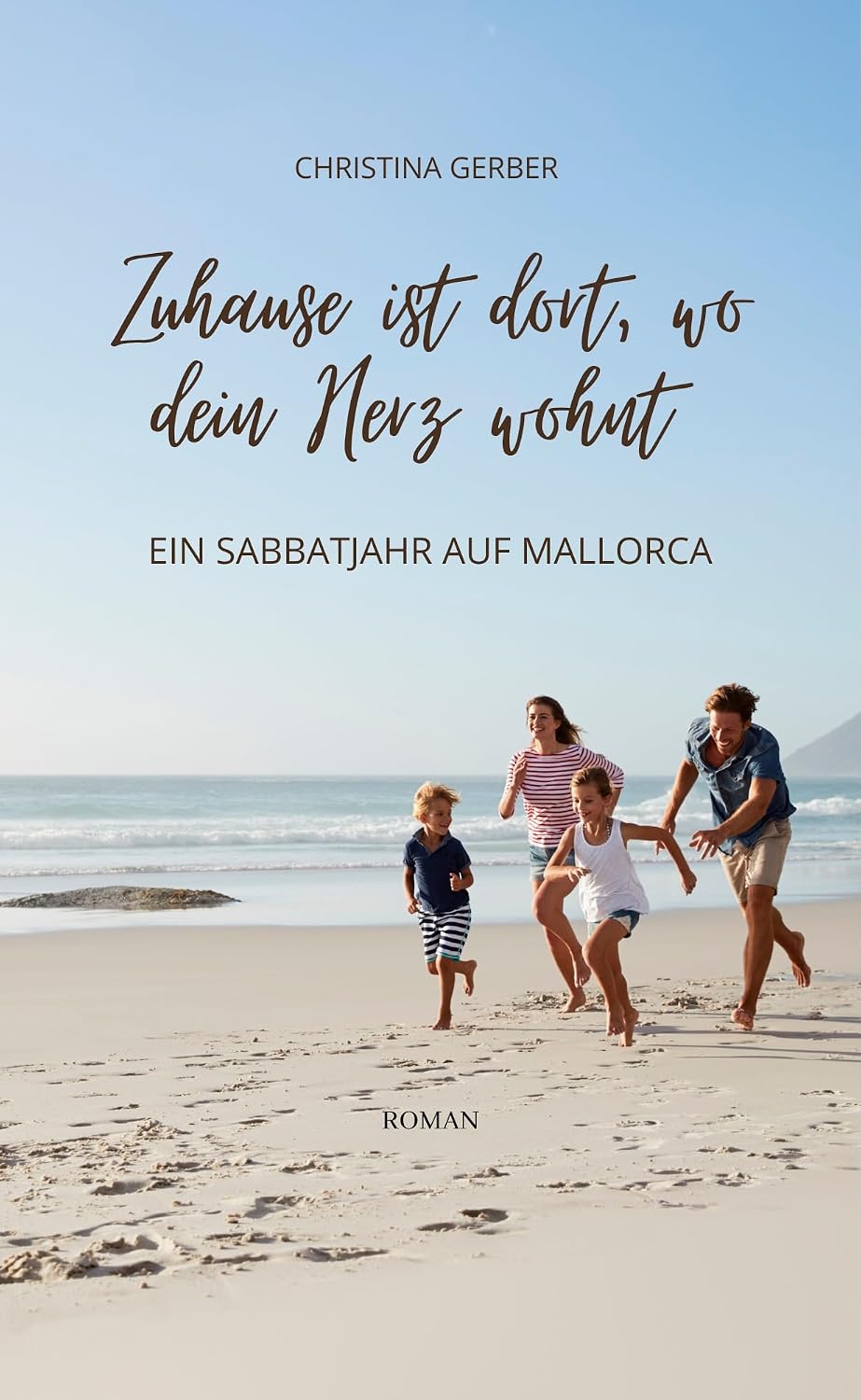 Zuhause ist dort, wo dein Herz wohnt: Ein Sabbatjahr auf Mallorca ...