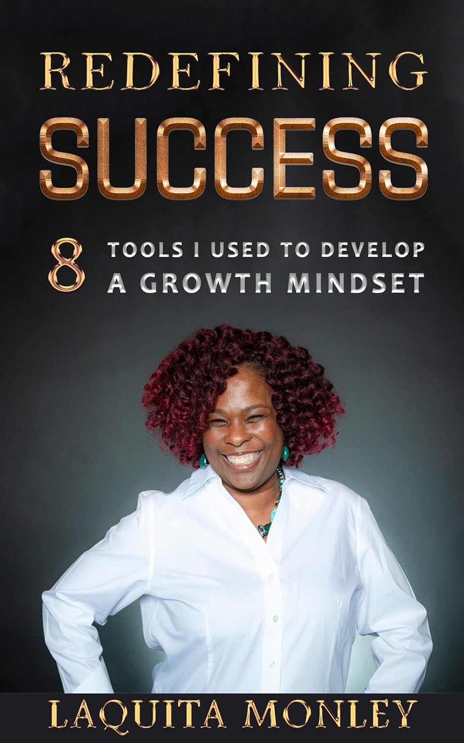 Redefining Success: 8 Tools I Used to Develop a Growth Mindset - Kindle ...