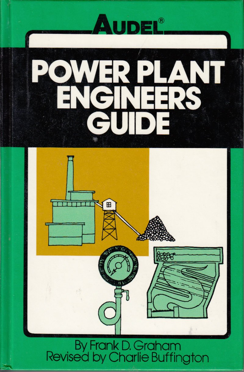Power Plant Engineer's Guide: Frank Duncan Graham, Charlie Buffington ...