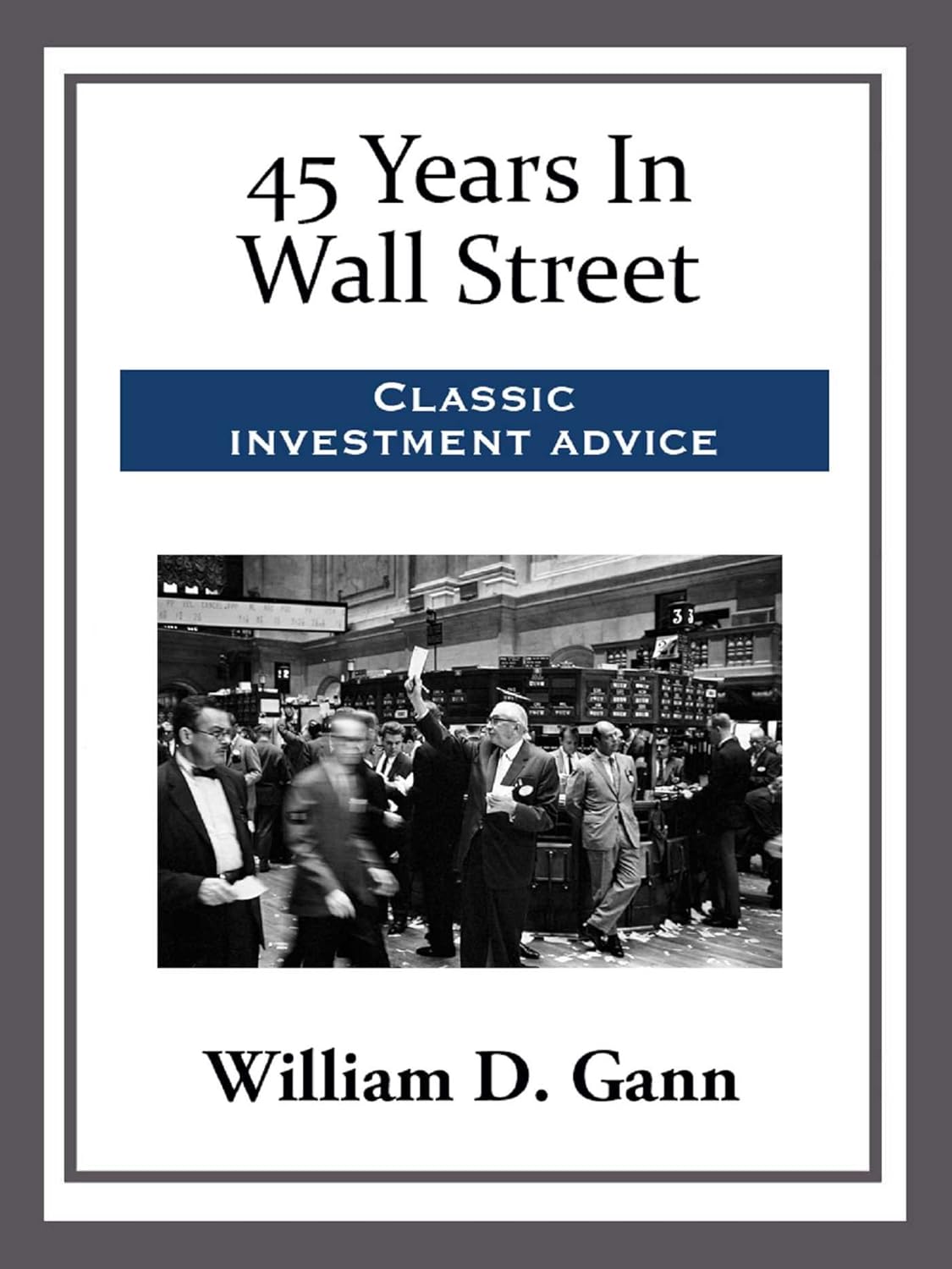 45 Years In Wall Street eBook : Gann, William D.: Amazon.co.uk: Books