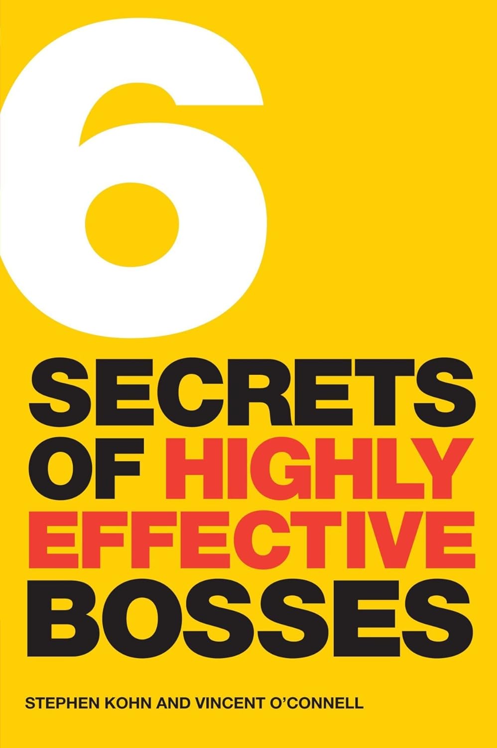 6 Secrets of Highly Effective Bosses: Kohn, Stephen: 9781854584595 ...