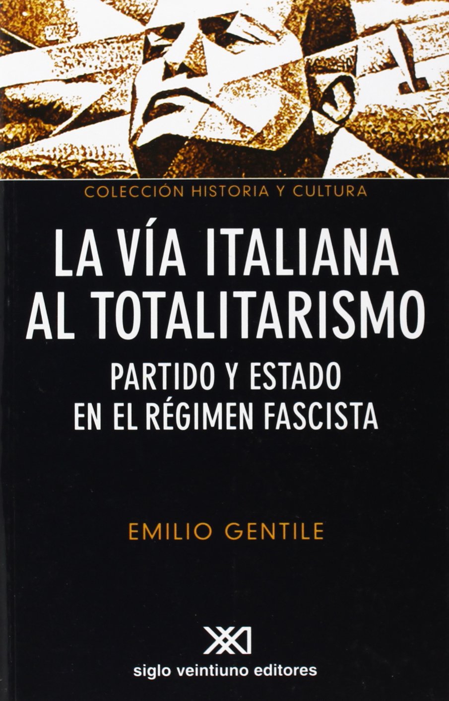 La Vía Italiana Al Totalitarismo. Partido Y Etado En E Régimen Fascista ...