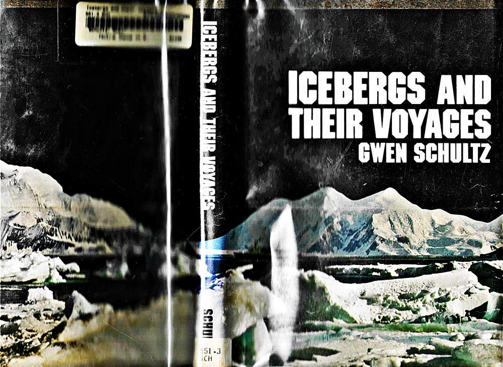 Icebergs and Their Voyages: Gwen Schultz: 9780688320478: Amazon.com: Books