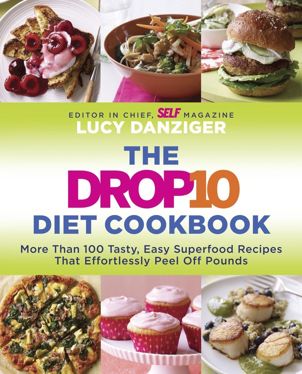 The Drop 10 Diet Cookbook: More Than 100 Tasty, Easy Superfood Recipes ...