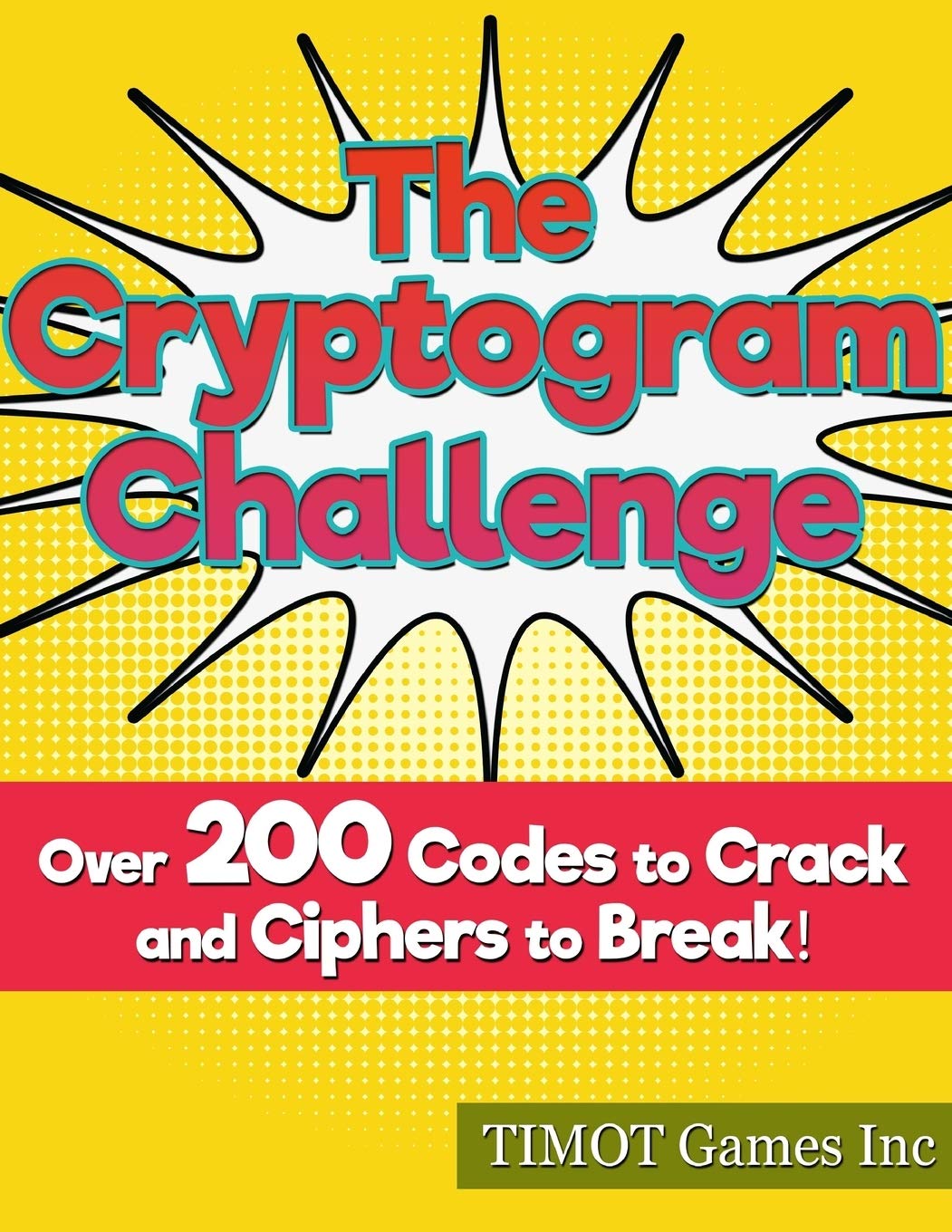 The Cryptogram Challenge Over 200 Codes to Crack and Ciphers to Break ...