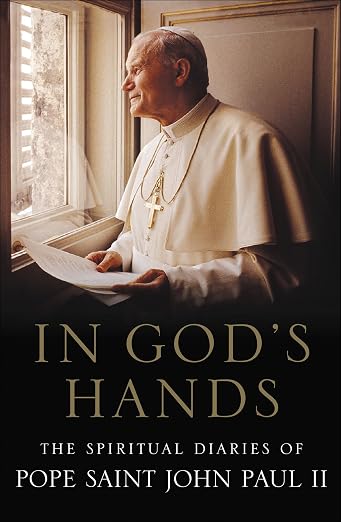 In God's Hands: The Spiritual Diaries of Pope John Paul II - Kindle ...