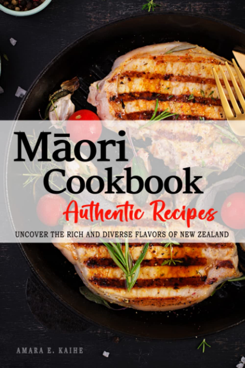 Māori Cookbook - Uncover the Rich and Diverse Flavors of New Zealand ...