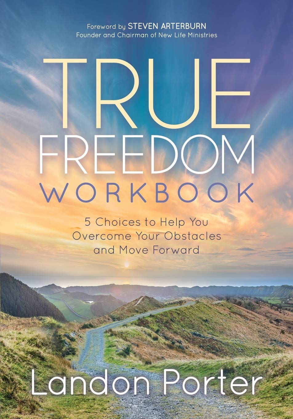 True Freedom Workbook: 5 Choices to Help You Overcome Your Obstacles ...