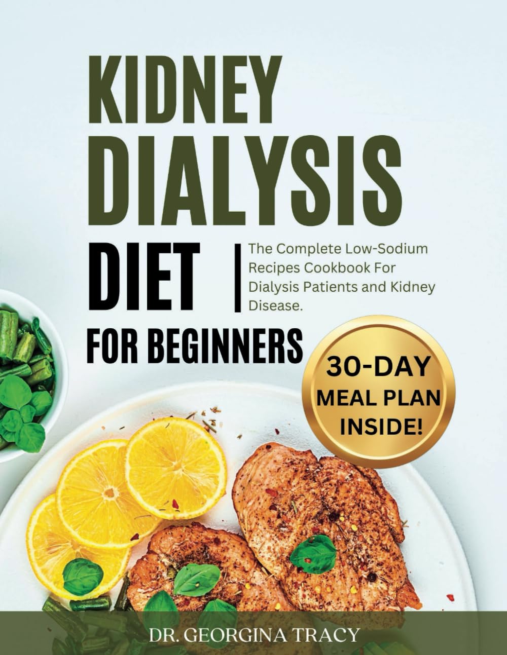 KIDNEY DIALYSIS DIET FOR BEGINNERS: The Complete Low-Sodium Recipes ...