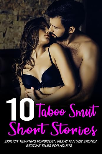 Amazon.co.jp: +10 Taboo Smut Short Stories - Explicit Tempting Forbidden Filthy Fantasy Erotica ...