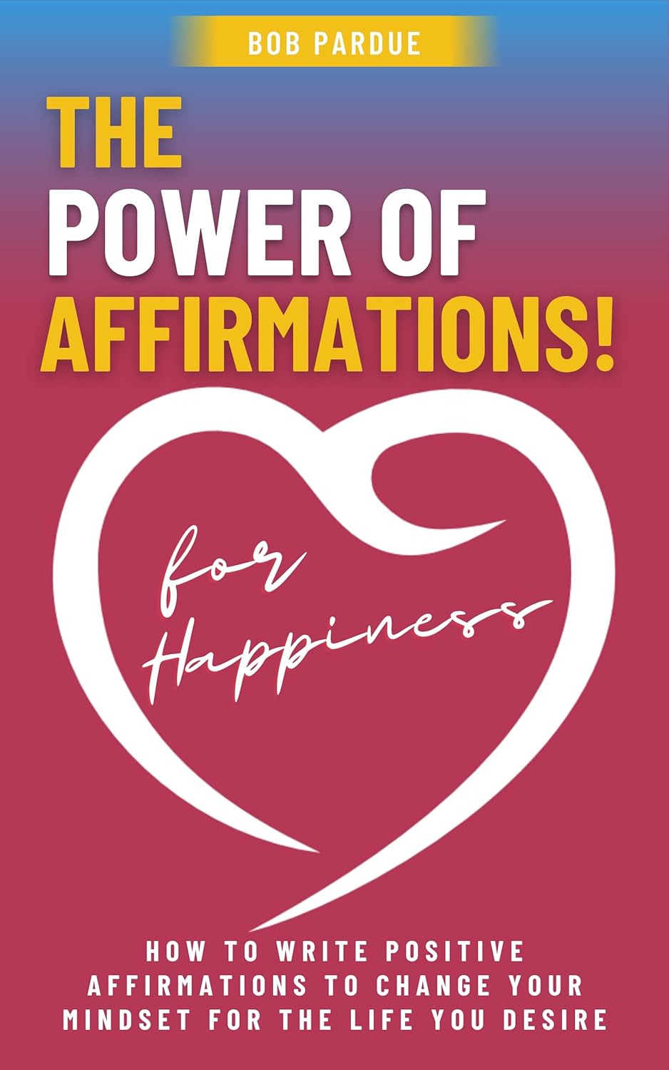 The Power of Affirmations for Happiness: How to Write Positive ...