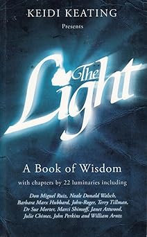 The Light: A Book of Wisdom: Keidi Keating, Neale Donald Walsch, Don ...