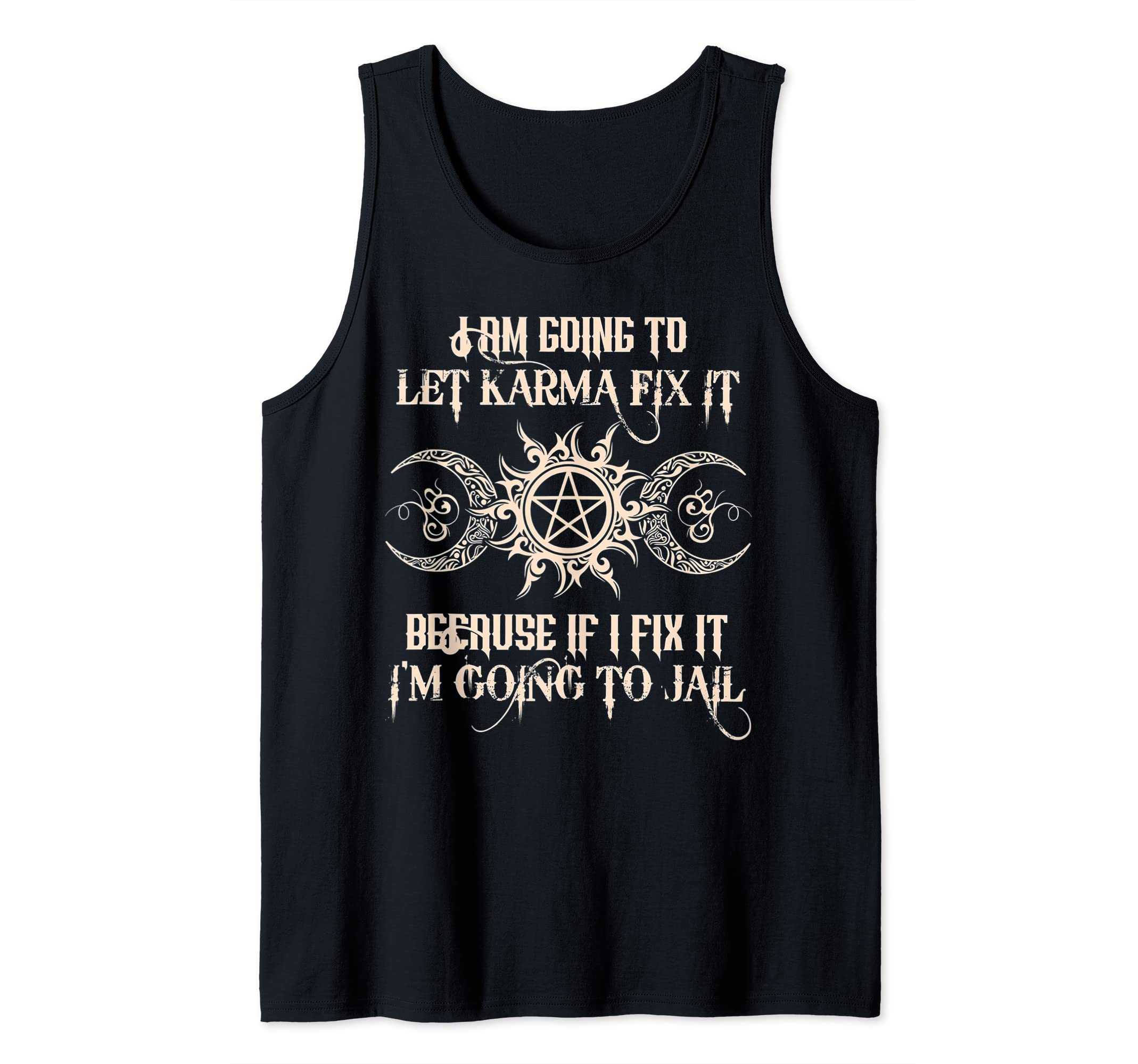 Amazon.com: I Am Going To let Karma Fix It Because If I Fix It Tank Top ...