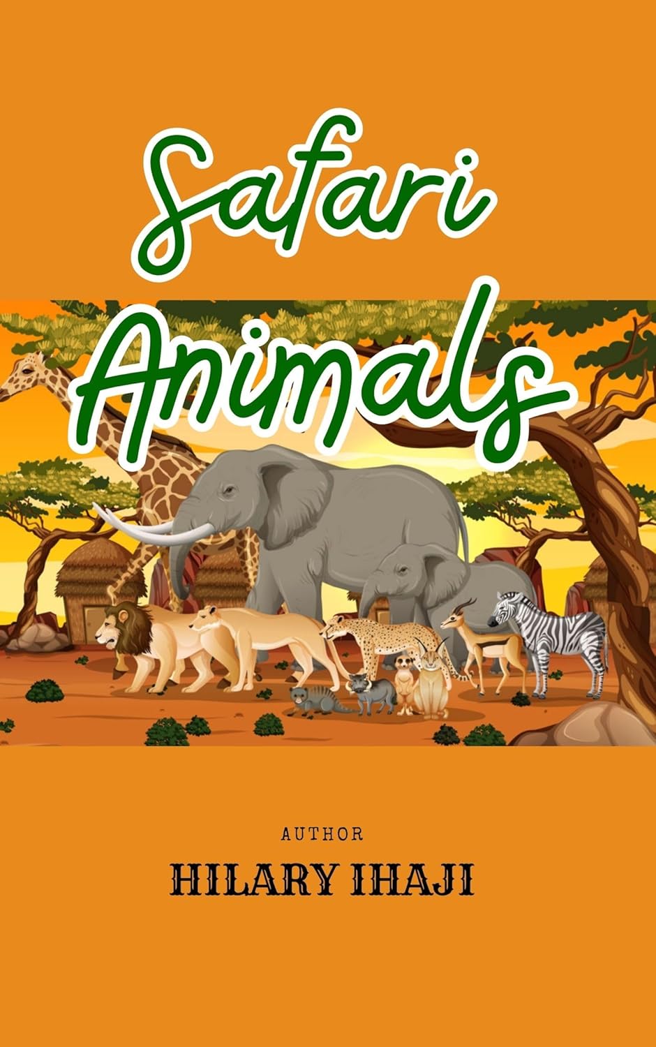 Safari Animals - Kindle edition by Ihaji, Hilary. Children Kindle ...