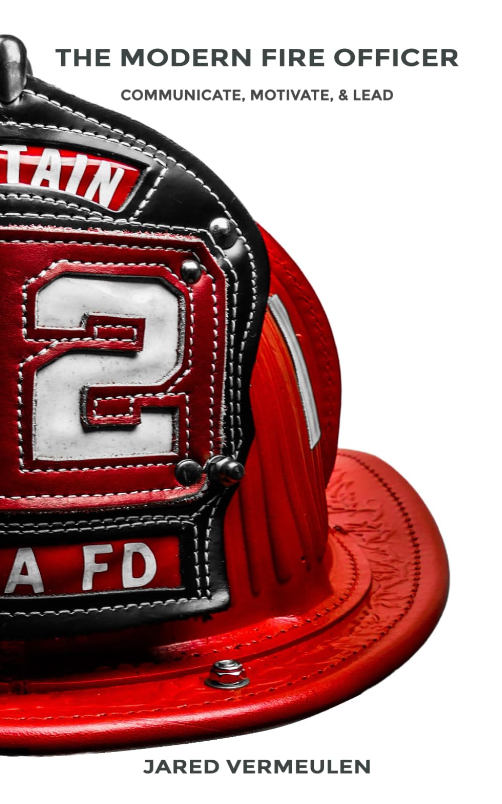 The Modern Fire Officer: Communicate, Motivate, & Lead: Vermeulen ...