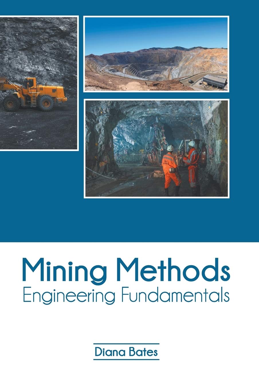 Mining Methods: Engineering Fundamentals : Bates, Diana: Amazon.in: Books