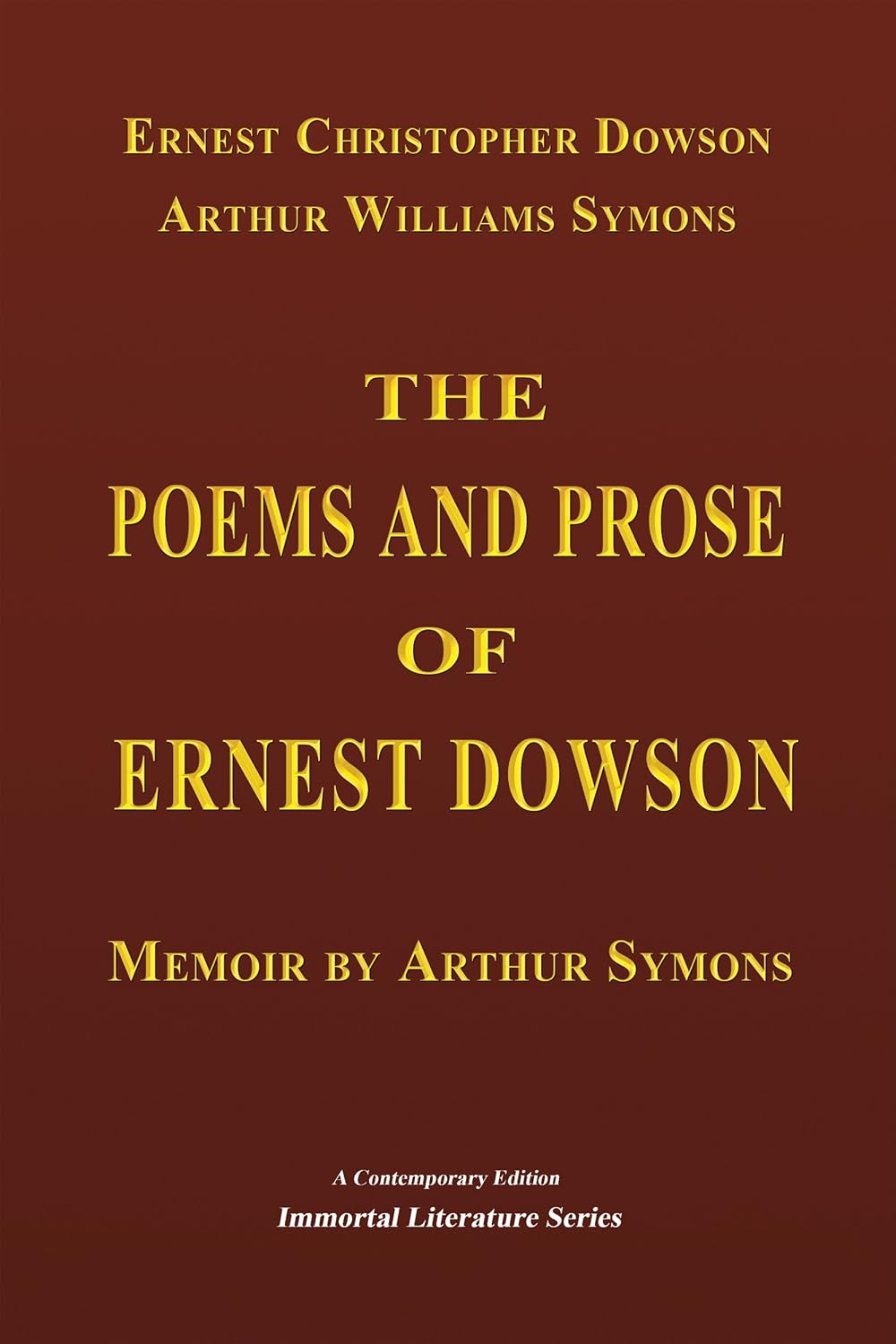 The Poems and Prose of Ernest Dowson - Memoir by Arthur Symons ...