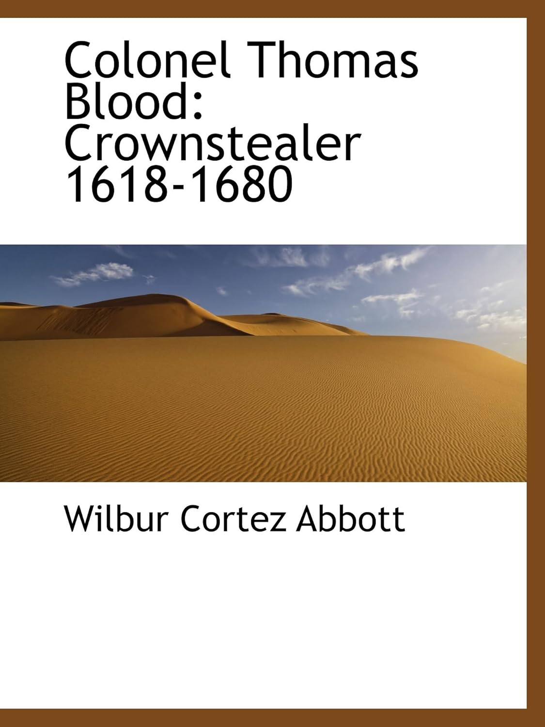 Colonel Thomas Blood: Crownstealer 1618-1680: Abbott, Wilbur Cortez ...