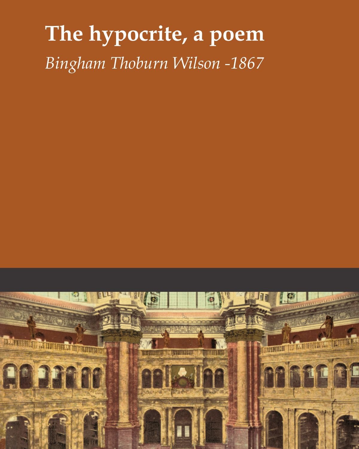 The hypocrite, a poem: Wilson -1867, Bingham Thoburn: Amazon.com: Books