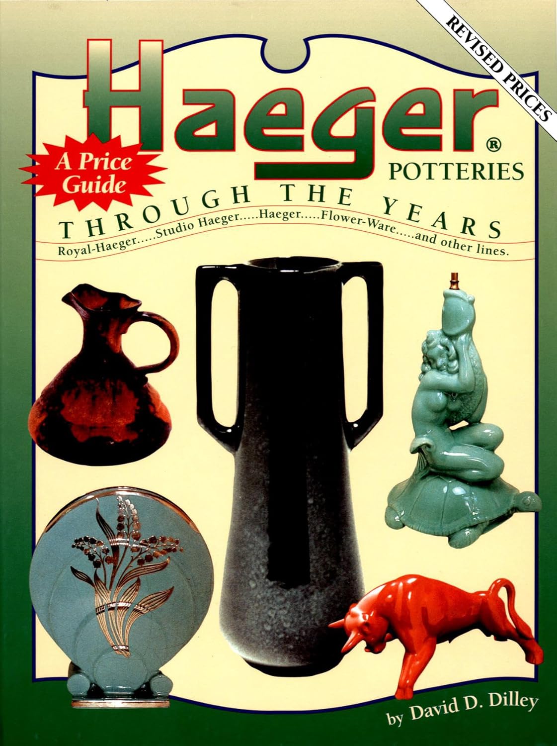 Haeger Potteries Through the Years: A Price Guide: Dilley, David D ...