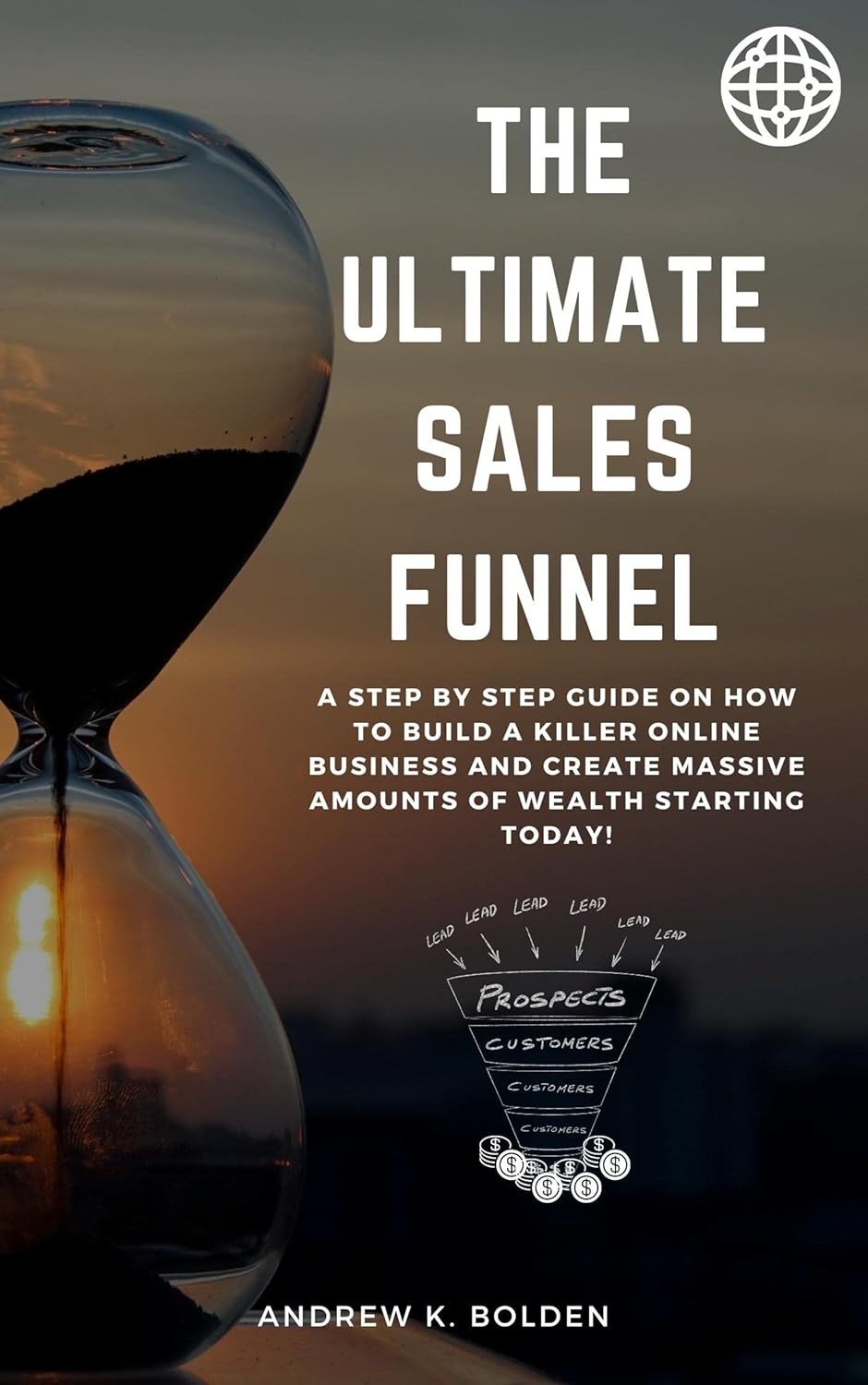 The Ultimate Sales Funnel: A Step By Step Guide On How To Build A ...