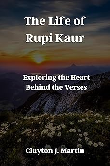Amazon.com: The Life of Rupi Kaur: Exploring the Heart Behind the ...