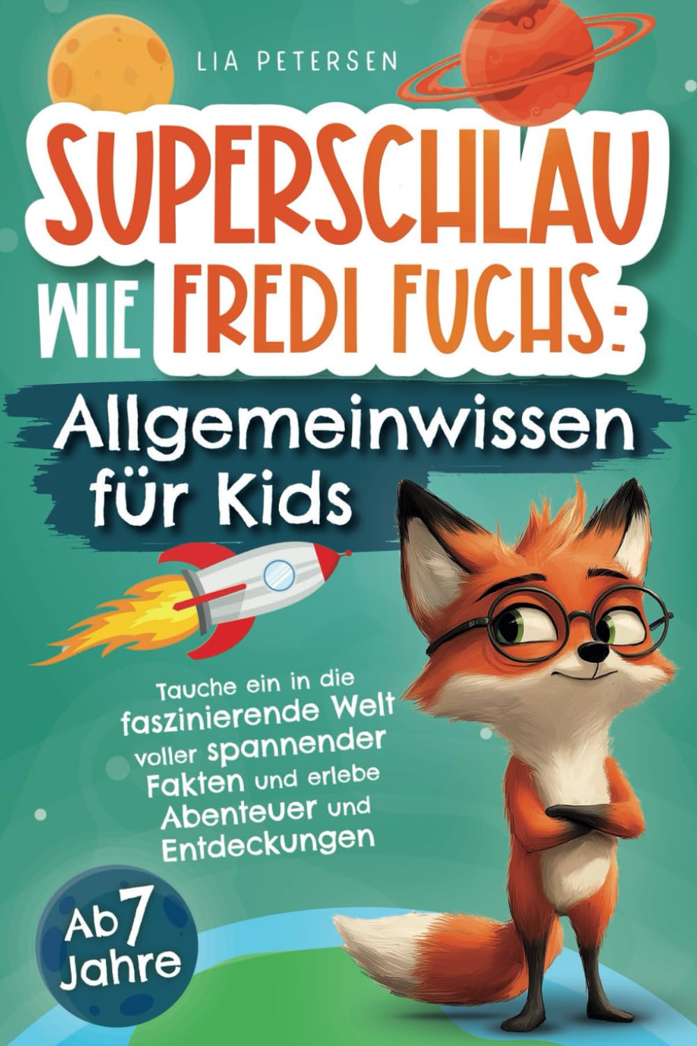 Superschlau wie Fredi Fuchs: Allgemeinwissen für Kids - Tauche ein in ...
