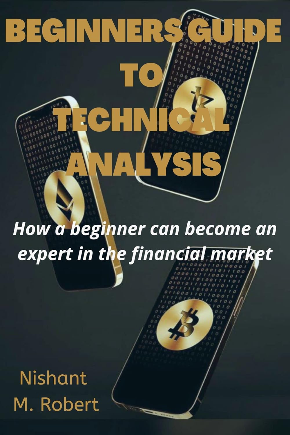 Amazon.com: BEGINNER'S GUIDE TO TECHNICAL ANALYSIS: HOW A BEGINNER CAN BECOME AN EXPERT IN THE ...