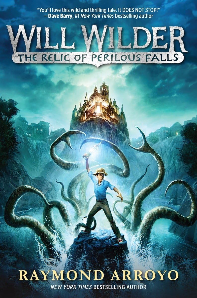 Will Wilder #1: The Relic of Perilous Falls: Arroyo, Raymond ...