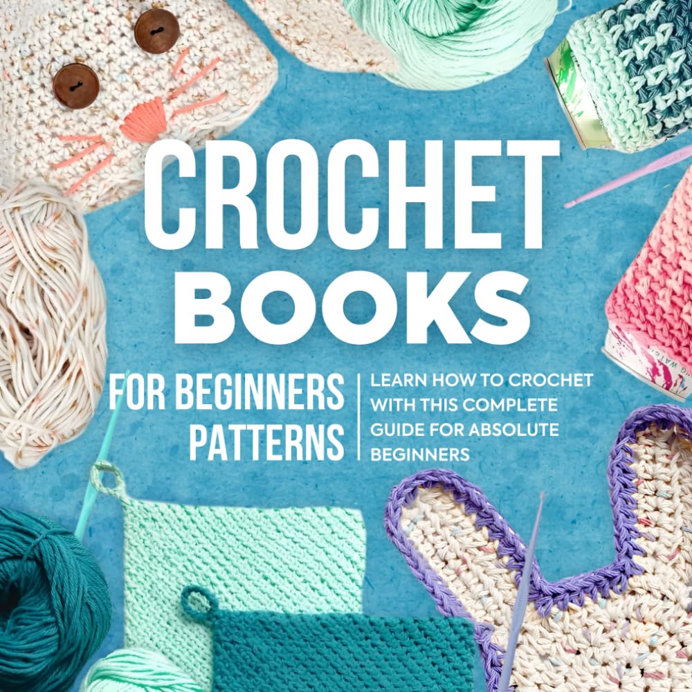 Crochet Books For Beginners Patterns: Learn How To Crochet With This ...