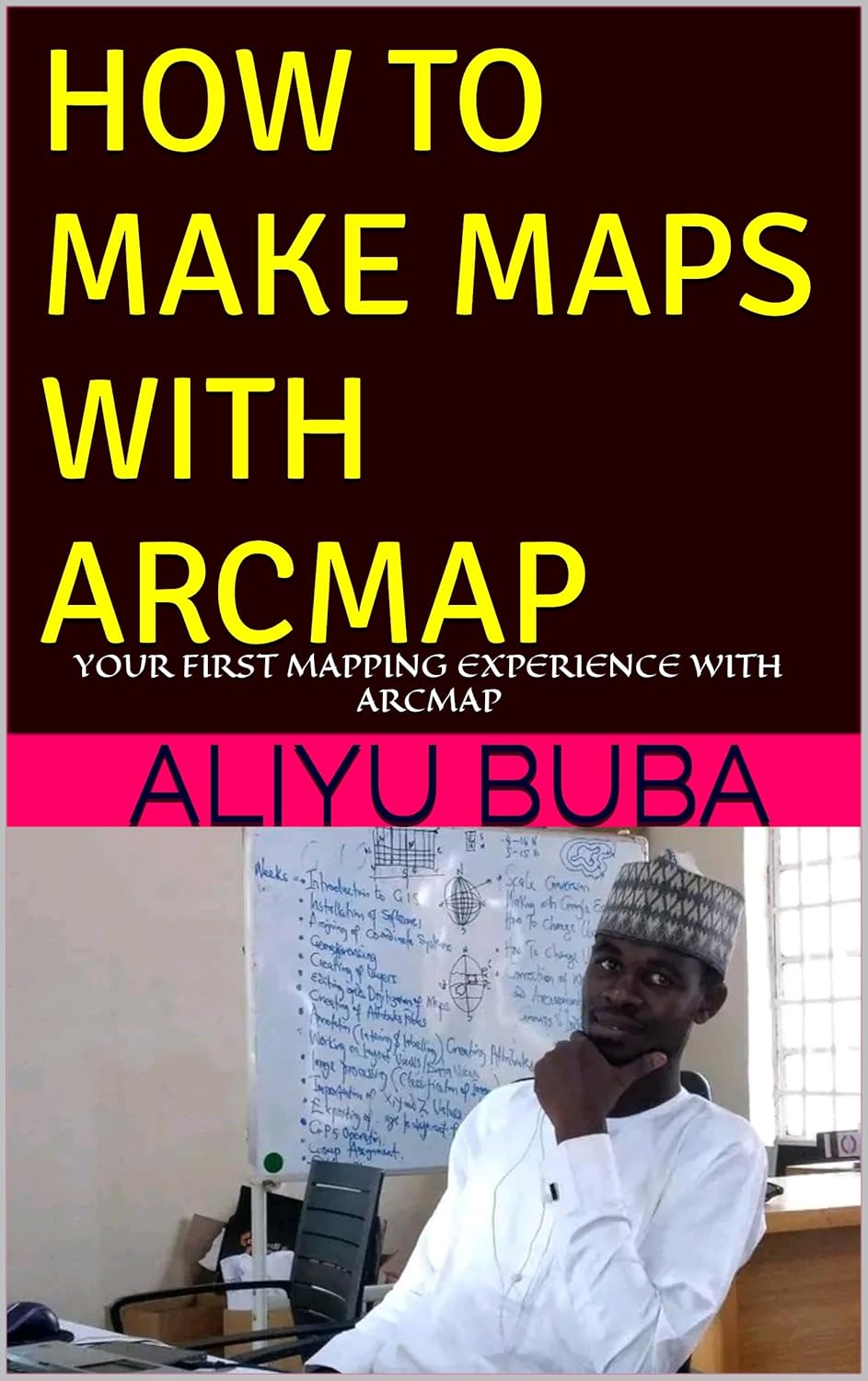 Amazon.com: HOW TO MAKE MAPS WITH ARCMAP: YOUR FIRST MAPPING EXPERIENCE ...
