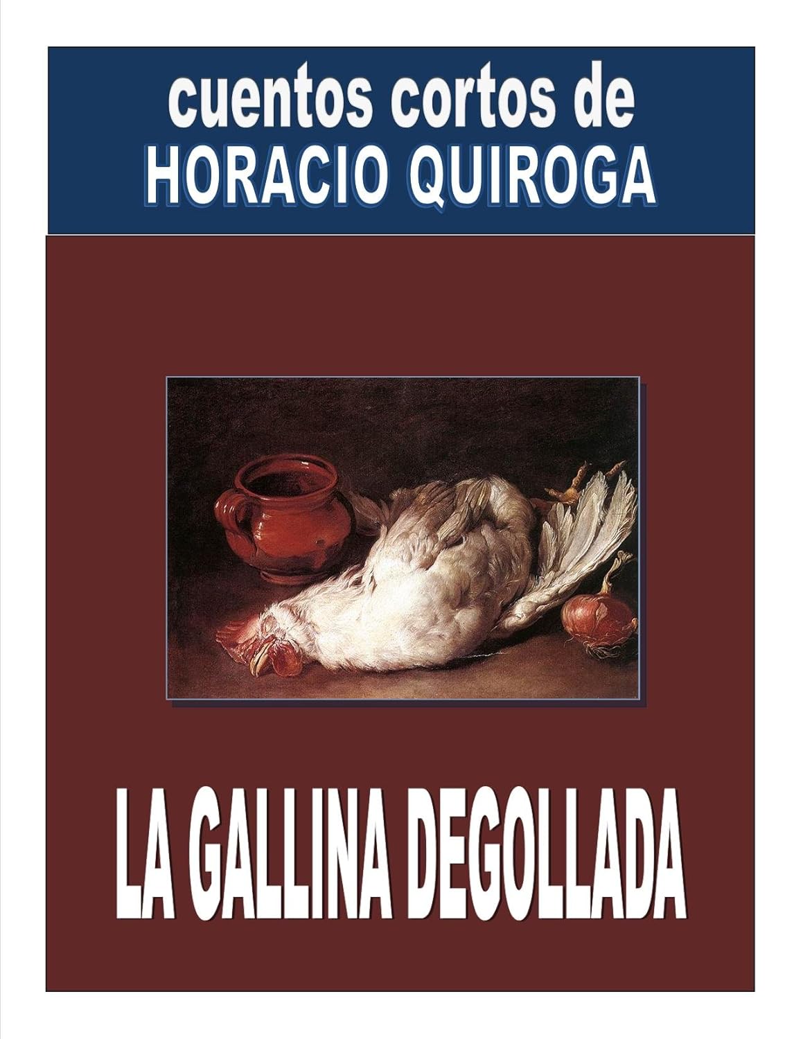 Amazon.com: LA GALLINA DEGOLLADA ( COMENTADO ) (Spanish Edition) eBook ...
