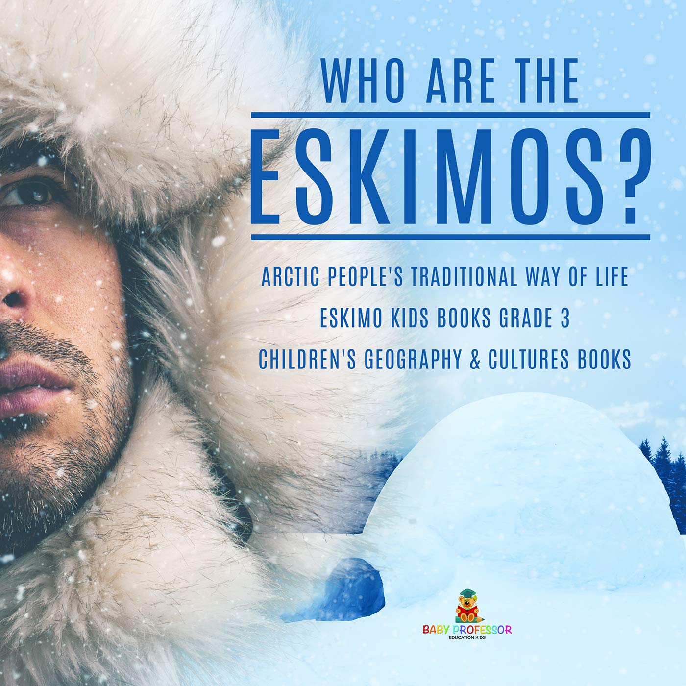 Who are the Eskimos? | Arctic People's Traditional Way of Life | Eskimo Kids Books Grade 3 ...
