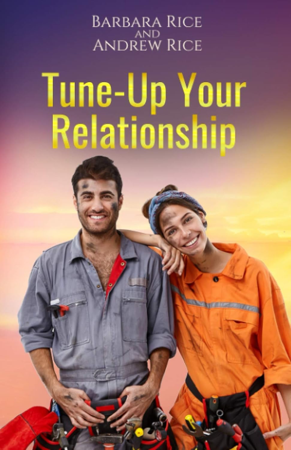 Tune-Up Your Relationship: Rice, Barbara, Rice, Andrew: 9780578749945 ...