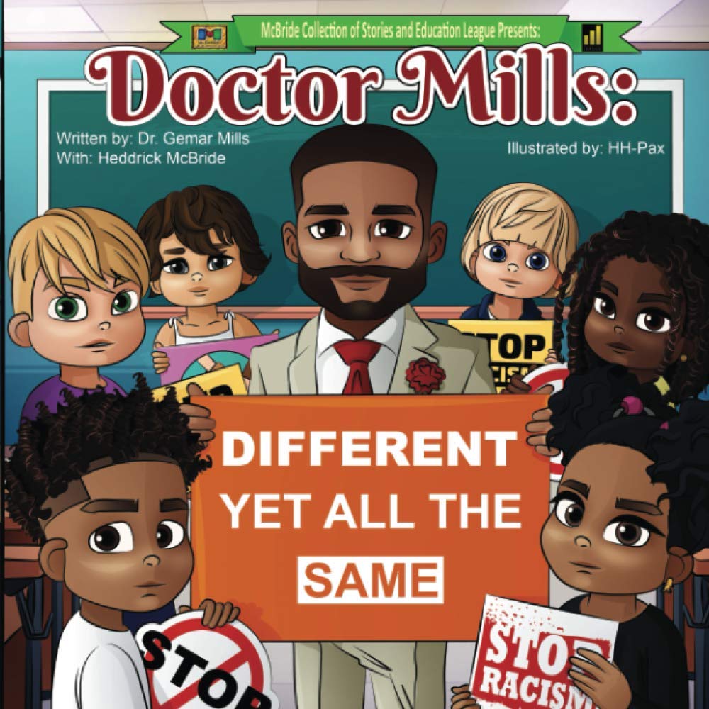 Doctor Mills: Different Yet All the Same: Mills, Dr. Gemar, McBride, Heddrick, Chiem, Sereika ...