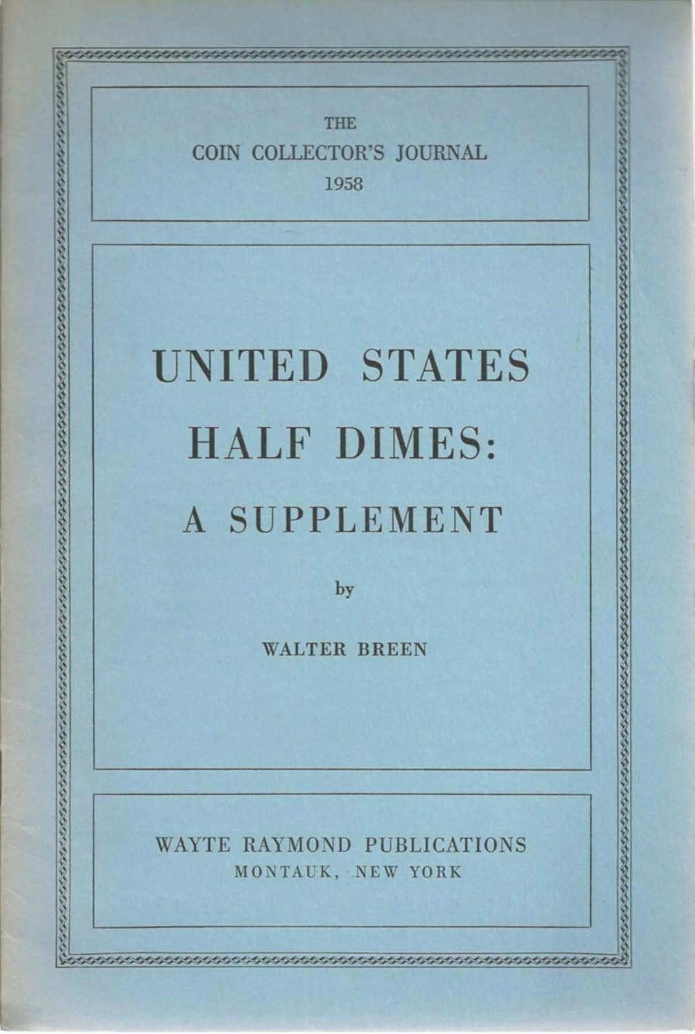 United States half dimes: A supplement (The Coin collector's journal ...