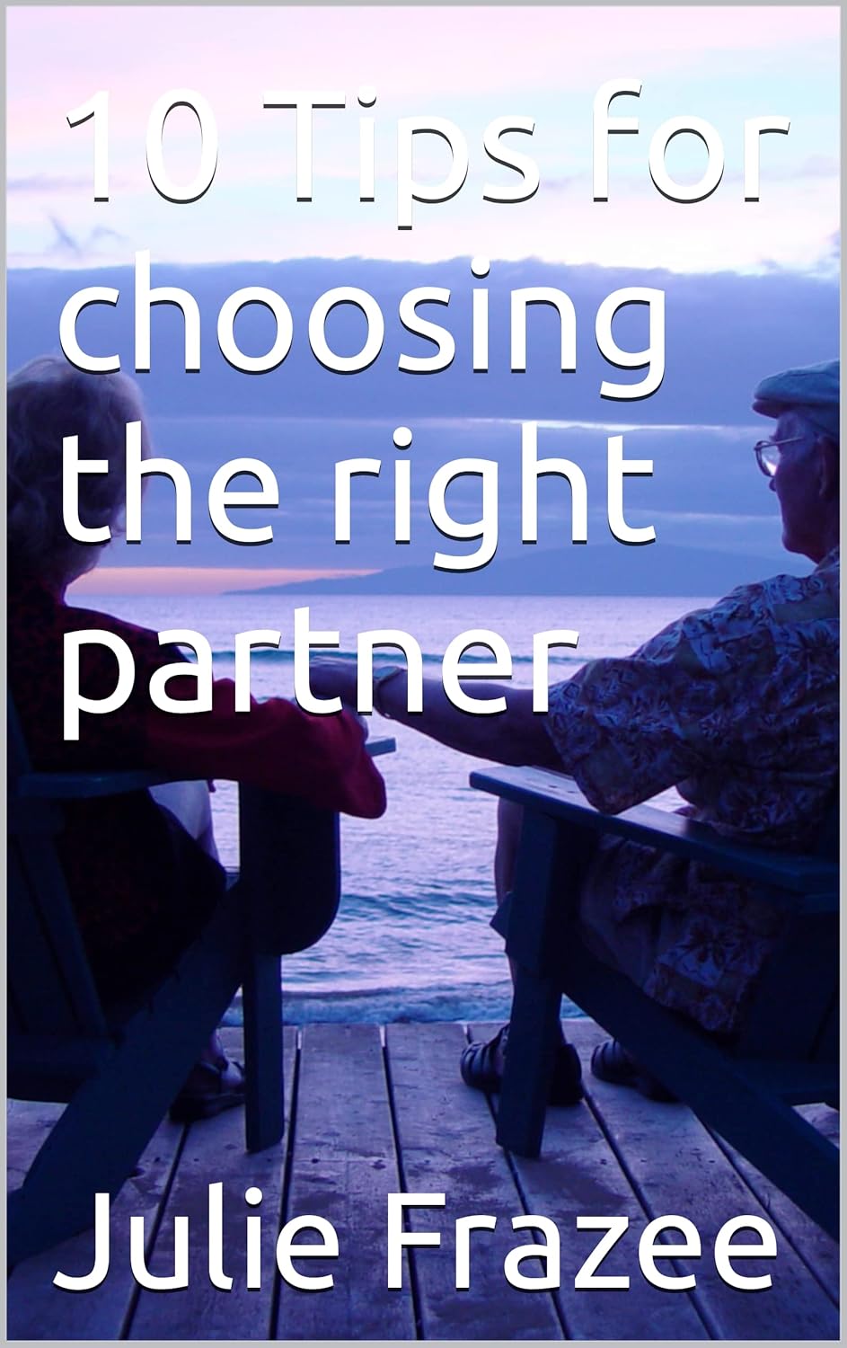 10 Tips for choosing the right partner eBook : Frazee, Julie : Amazon ...