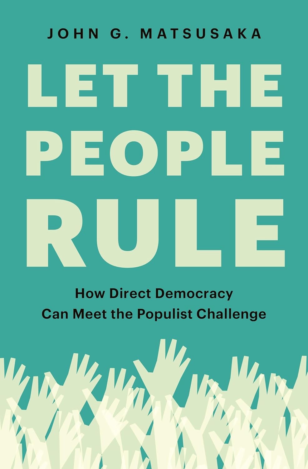 Let the People Rule: How Direct Democracy Can Meet the Populist ...