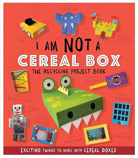 I Am Not A Cereal Box - The Recycling Project Book: 10 Exciting Things ...