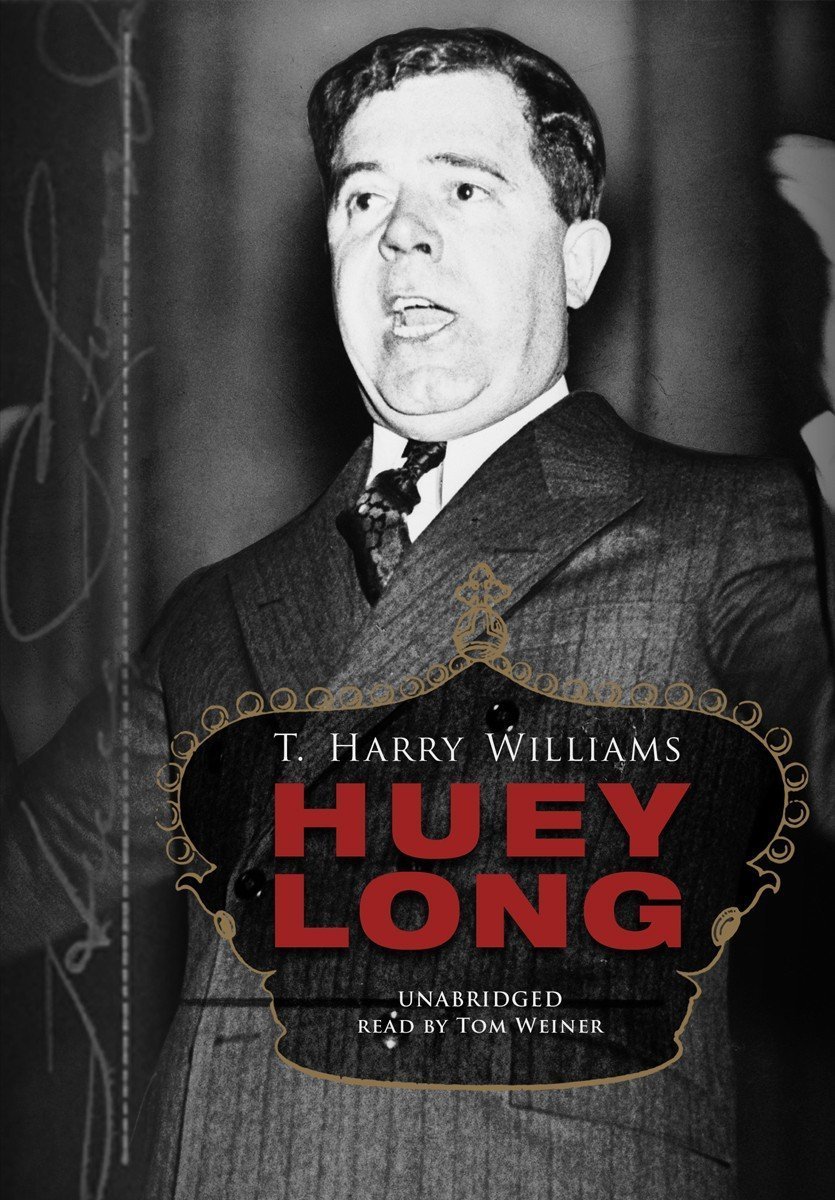 Huey Long: T. Harry Williams, Tom Weiner: 9781433223136: Amazon.com: Books