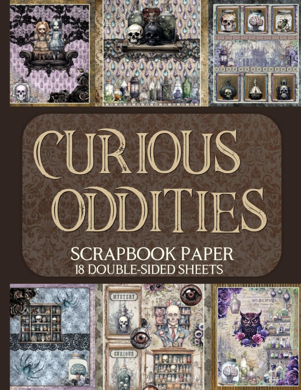 Curious Oddities Scrapbook Paper - 18 Double-Sided Sheets: Haunting ...