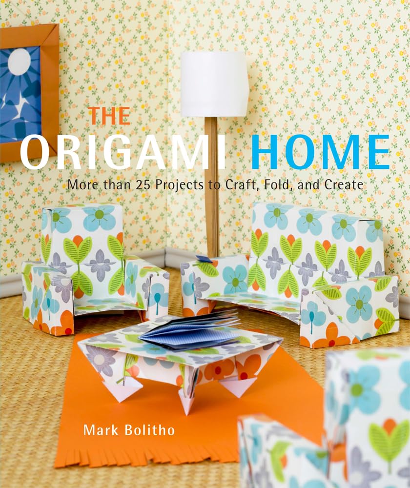 The Origami Home: More than 25 Projects to Craft, Fold, and Create ...
