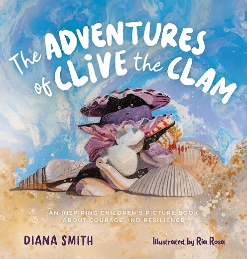 The Adventures of Clive the Clam: An Inspiring Children's Picture Book ...