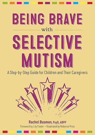 Being Brave with Selective Mutism: A Step-by-Step Guide for Children ...