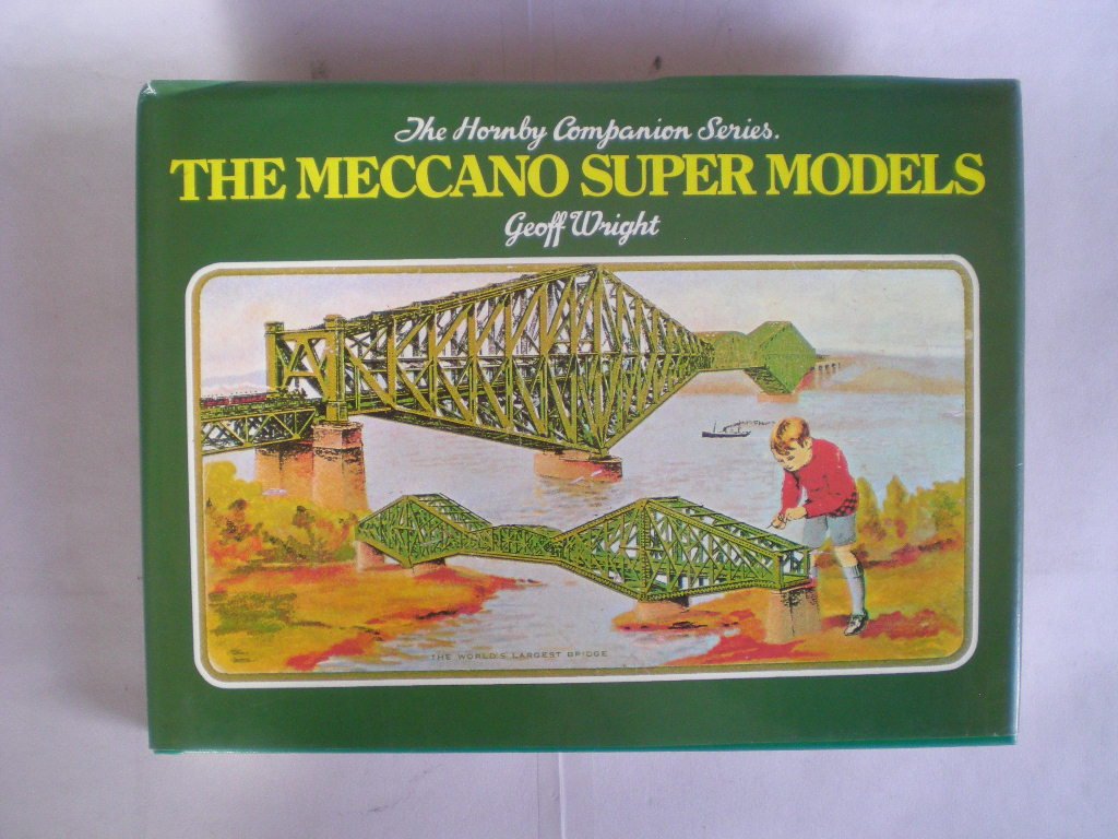 The Meccano Super Models: Wright, Geoff: 9780904568073: Amazon.com: Books