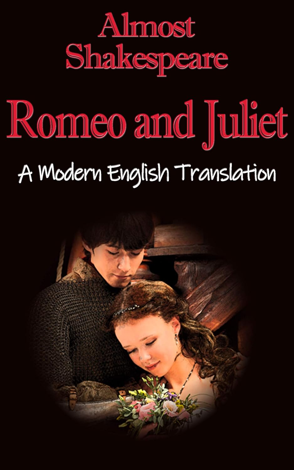 Romeo And Juliet: A Modern English Translation (Almost Shakespeare ...