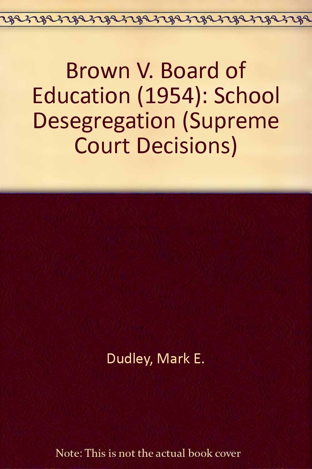 Brown Vs the Board Of Education (Supreme Court Decisions): Mark E ...